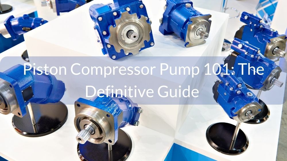 Piston Compressor Pump 101: The Definitive Guide to 2025 - Maisi